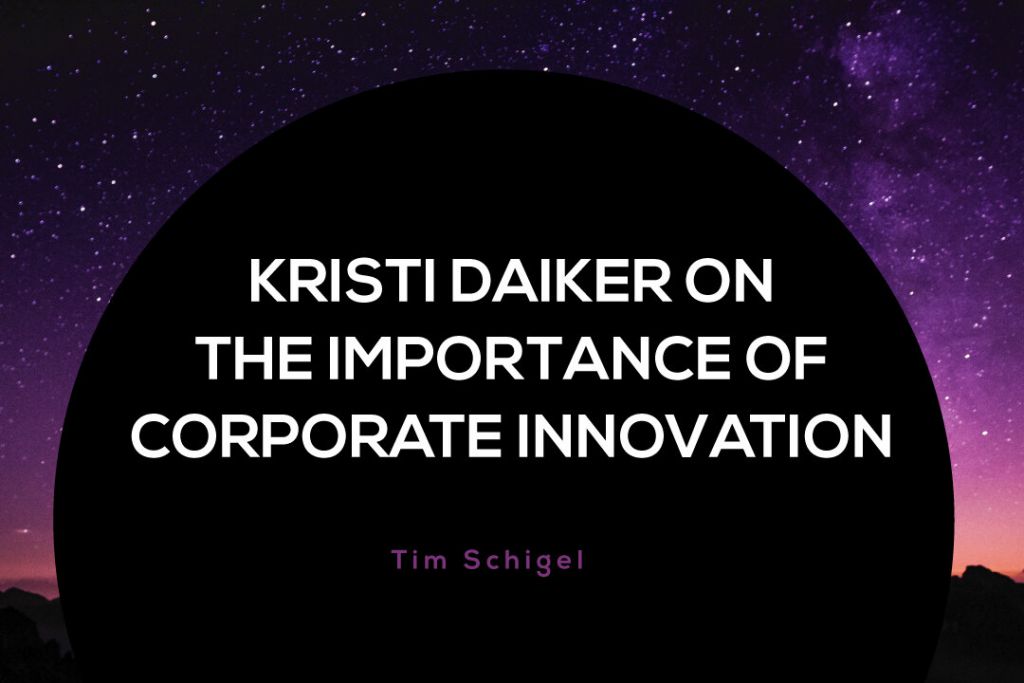 Kristi Daiker On The Importance Of Corporate Innovation | Refinery Ventures