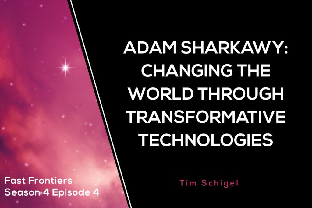 Adam Sharkawy: Changing The World Through Transformative Technologies ...